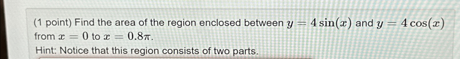Solved (1 ﻿point) ﻿Find the area of the region enclosed | Chegg.com