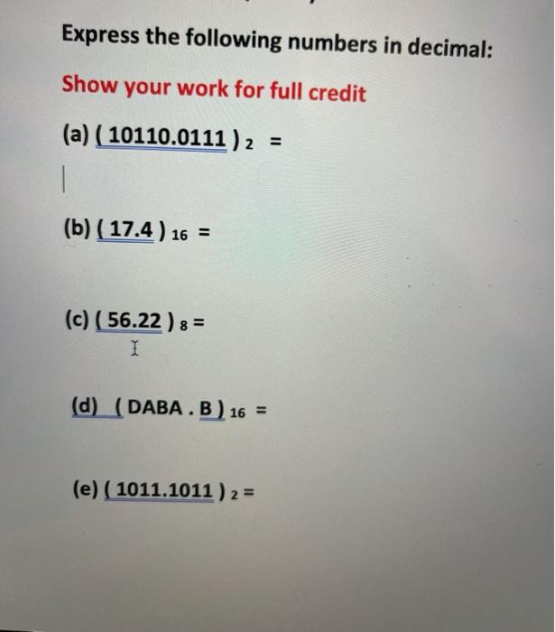 Solved Express the following numbers in decimal: Show your | Chegg.com