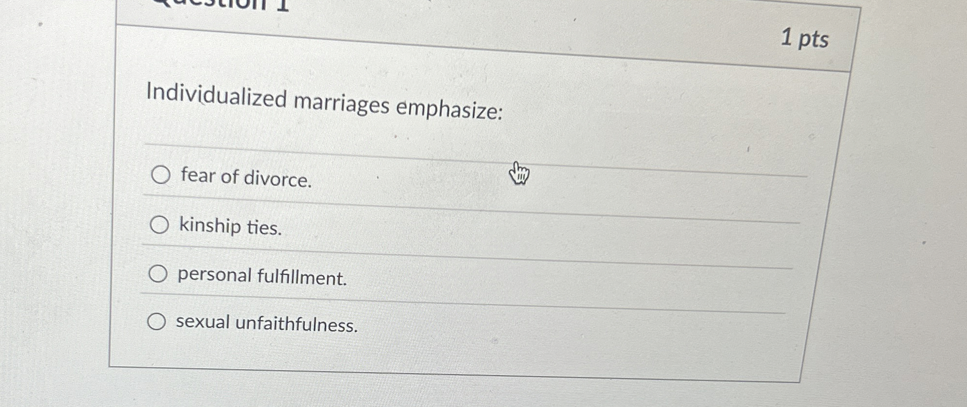 Solved 1 ﻿ptsIndividualized marriages emphasize:fear of | Chegg.com