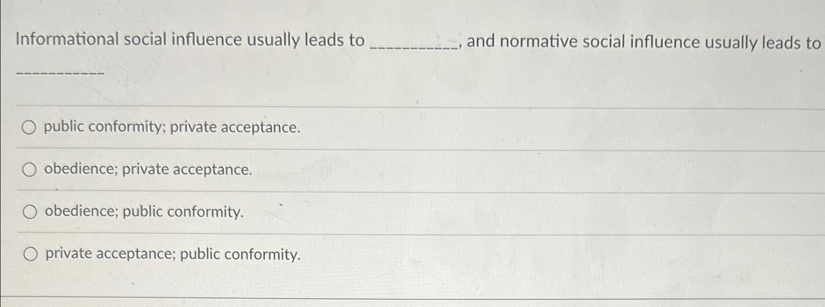 Solved Informational social influence usually leads to and | Chegg.com
