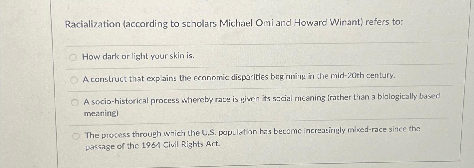 Solved Racialization (according to scholars Michael Omi and | Chegg.com