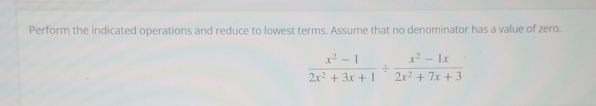 Solved Perform the indicated operations and reduce to lowest | Chegg.com