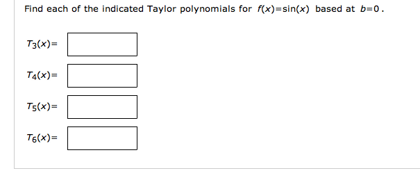 Solved Find each of the indicated Taylor polynomials for | Chegg.com