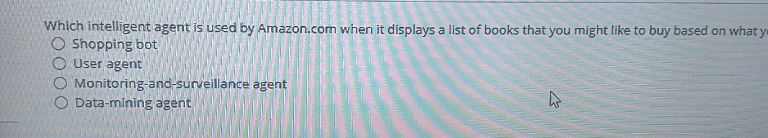 Solved Which intelligent agent is used by Amazon.com when it | Chegg.com
