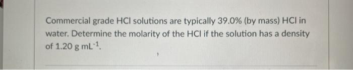 Solved Commercial grade HCl solutions are typically 39.0% | Chegg.com