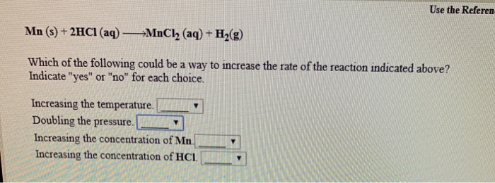 Solved Use the Referen Mn(s) + 2HCl (aq) —>MnCl2 (aq) + | Chegg.com