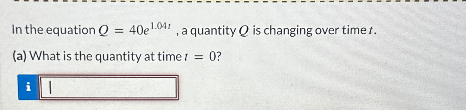 Solved In the equation Q=40e1.04t, ﻿a quantity Q ﻿is | Chegg.com