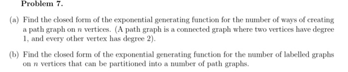 Solved Problem 7. (a) Find the closed form of the | Chegg.com