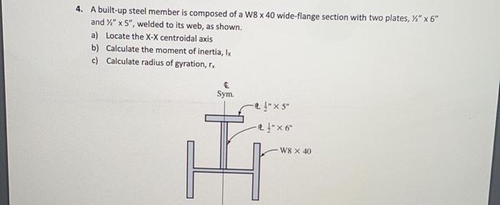Solved 4. A built-up steel member is composed of a W8 x 40 | Chegg.com