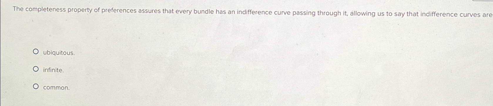Solved The completeness property of preferences assures that | Chegg.com