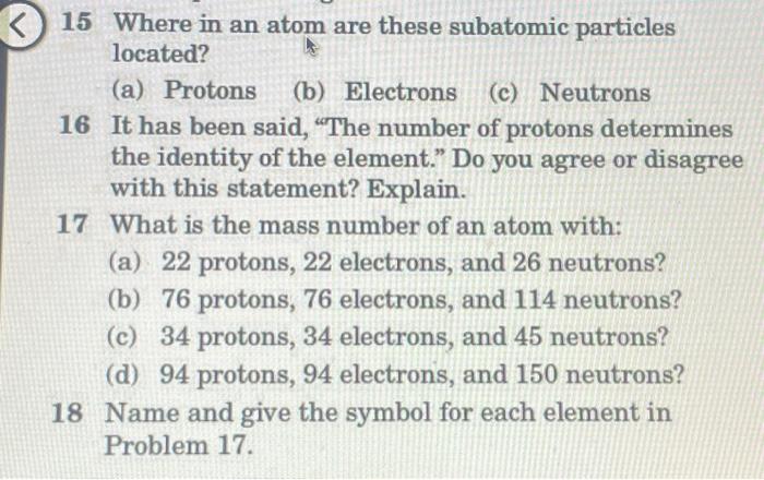 Solved 15 Where in an atom are these subatomic particles | Chegg.com