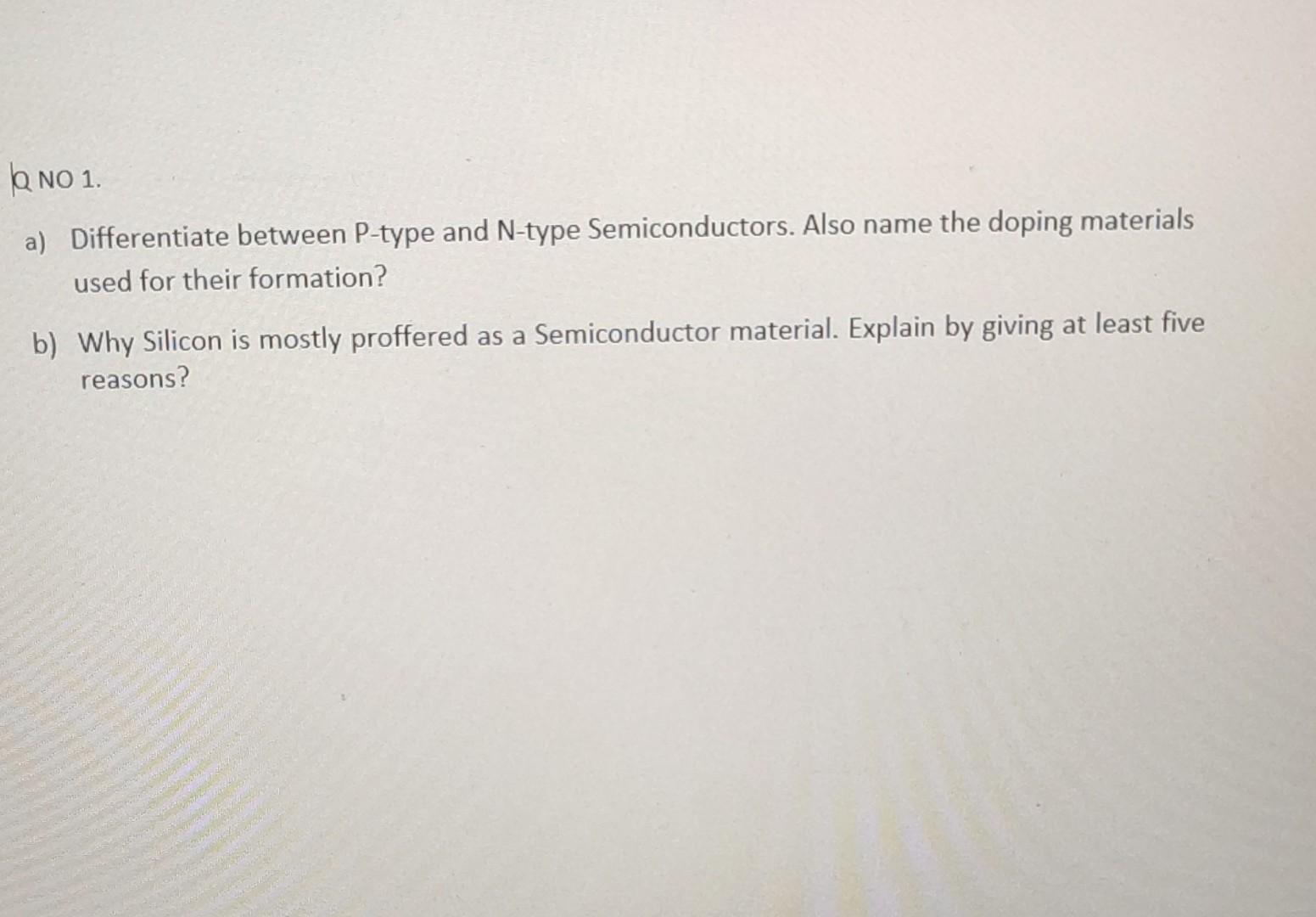 Solved Q NO 1. a) Differentiate between P-type and N-type | Chegg.com
