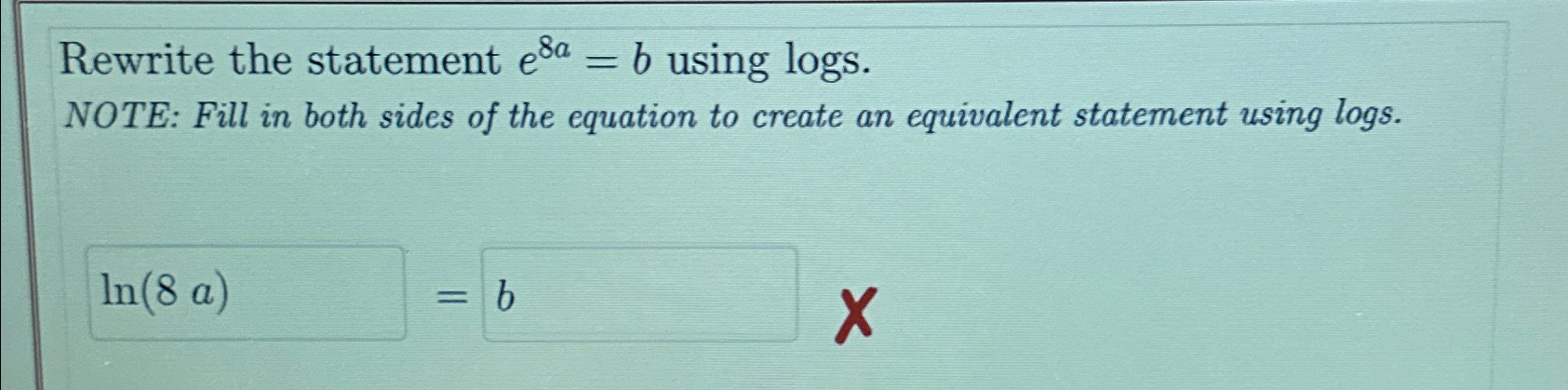 Solved Rewrite the statement e8a=b ﻿using logs.NOTE: Fill in | Chegg.com