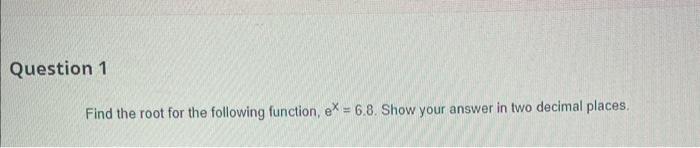 Solved Find the root for the following function, ex=6.8. | Chegg.com