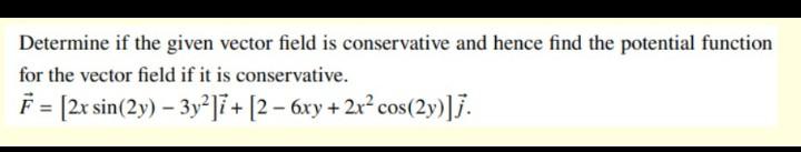 Solved Determine if the given vector field is conservative | Chegg.com