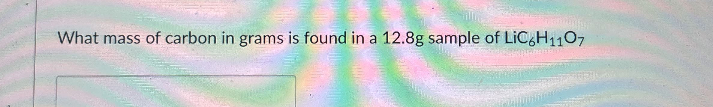 Solved What mass of carbon in grams is found in a 12.8 ﻿g | Chegg.com