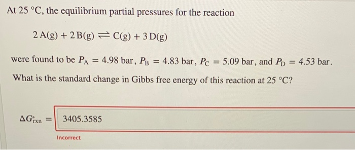 Solved At 25 °C, the equilibrium partial pressures for the | Chegg.com