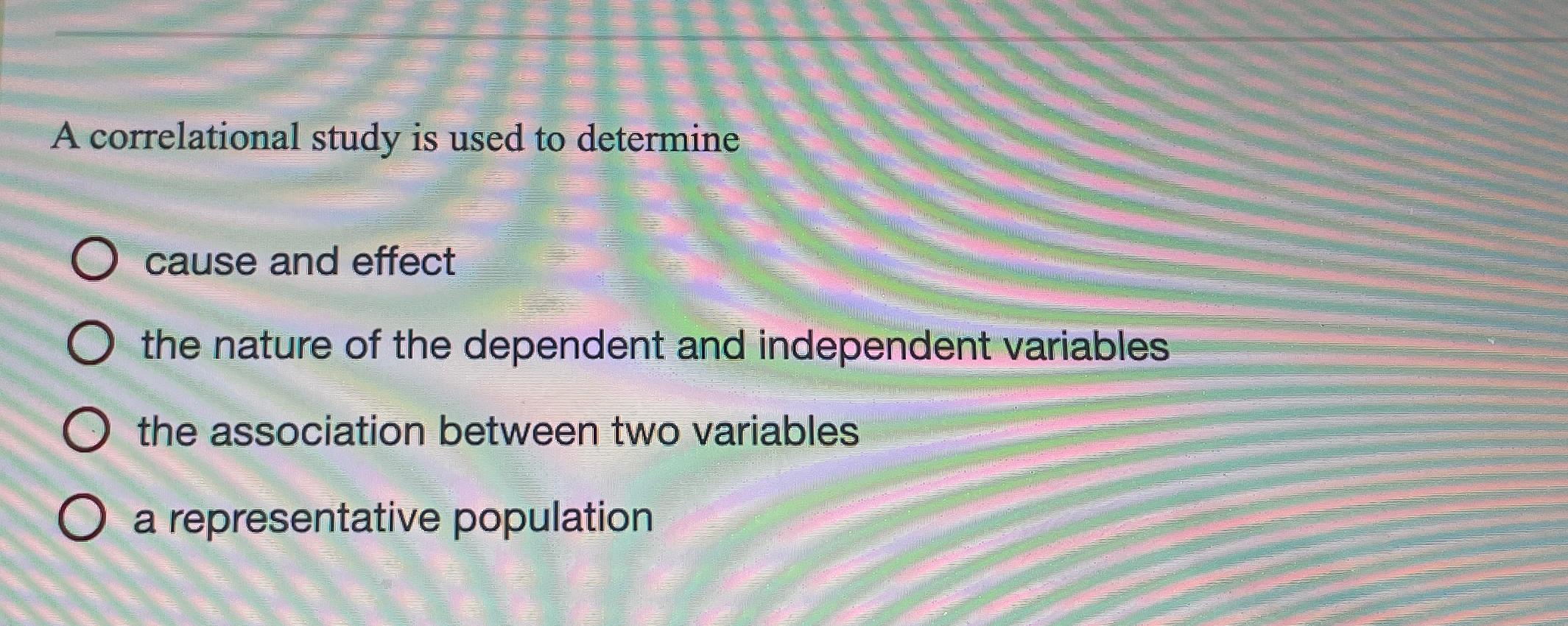 Solved A correlational study is used to determinecause and | Chegg.com