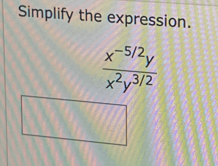 Solved Simplify the expression.x-52yx2y32 | Chegg.com