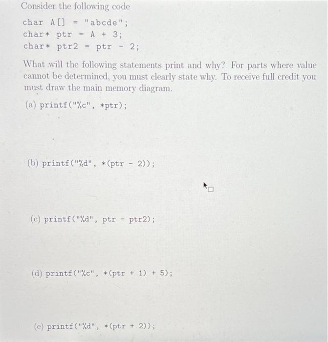 Solved = ptr Consider the following code char A[] = "abcde"; | Chegg.com