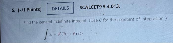 Solved [-/1 Points] SCALCET9 5.4.013. Find the general | Chegg.com