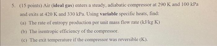 Solved 5. (15 points) Air (ideal gas) enters a steady, | Chegg.com