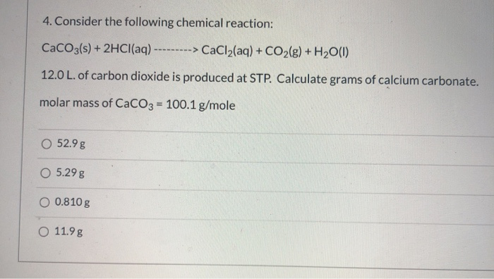 Solved 4. Consider the following chemical reaction: CaCO3(s) | Chegg.com