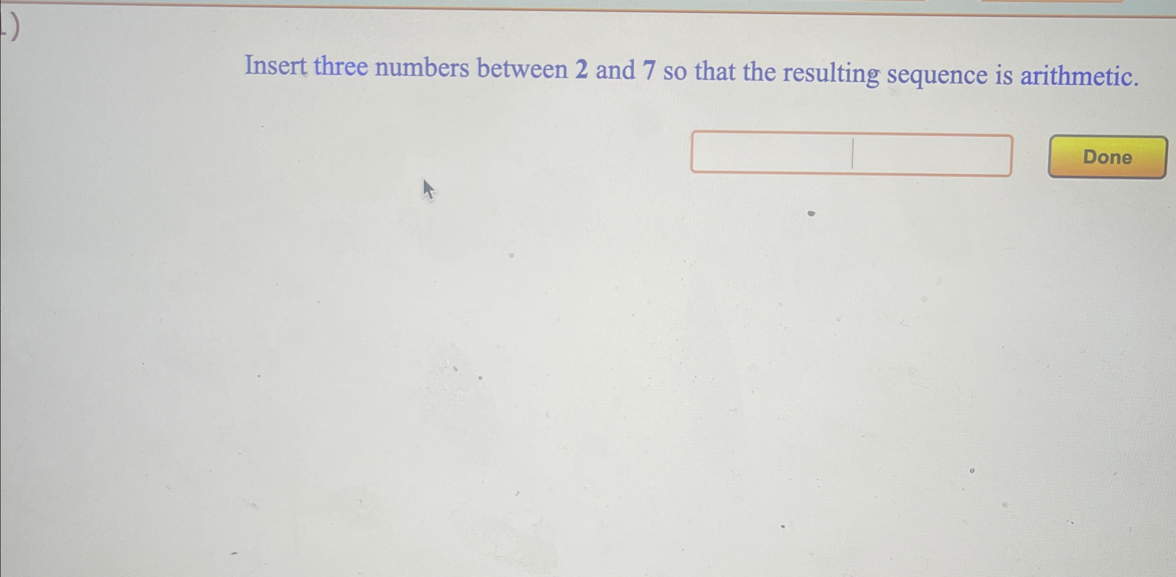 Solved Insert three numbers between 2 ﻿and 7 ﻿so that the | Chegg.com
