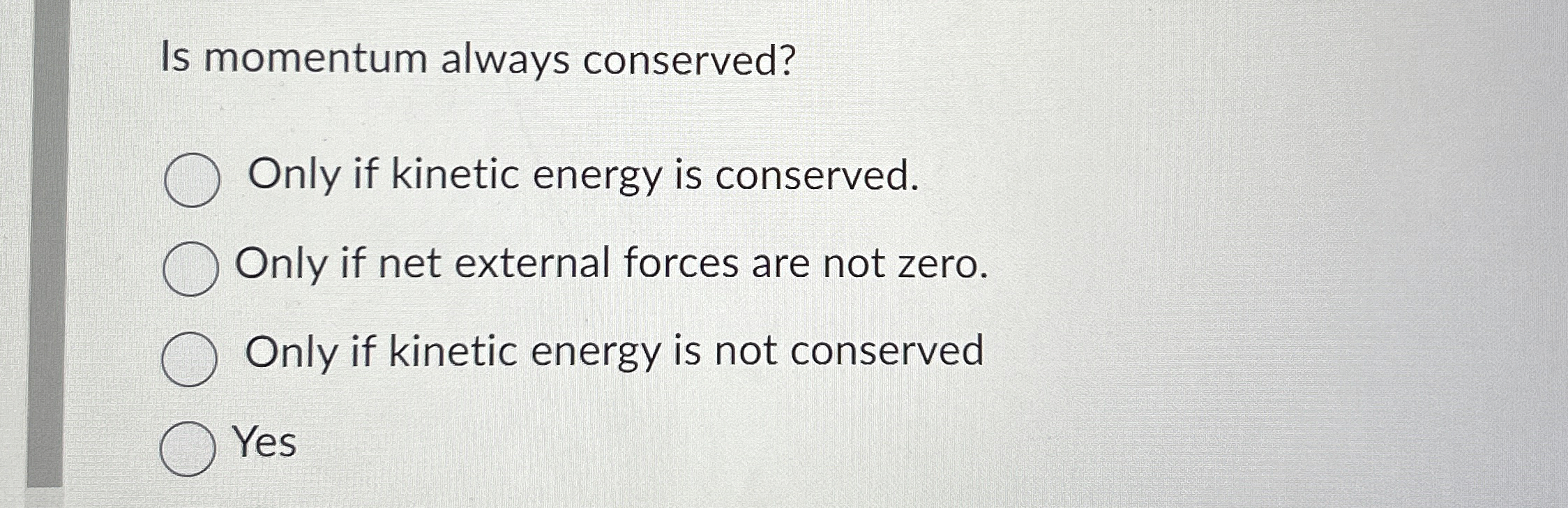 Solved Is momentum always conserved?Only if kinetic energy | Chegg.com