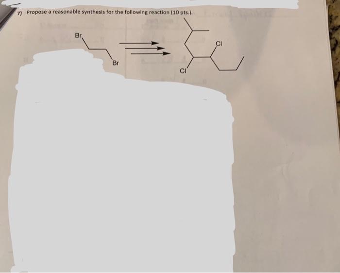 Solved 7) Propose a reasonable synthesis for the following | Chegg.com
