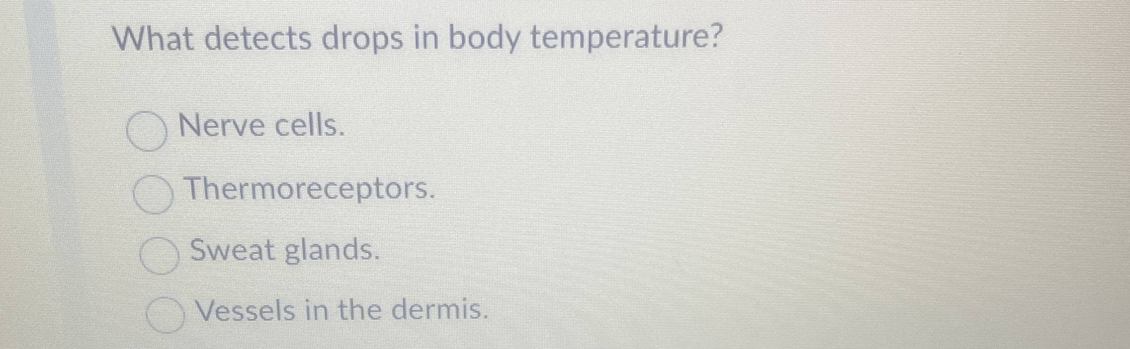 Solved What detects drops in body temperature?Nerve | Chegg.com