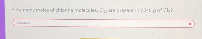 Solved How many moles of chlorine molecules, Cl₂, are | Chegg.com