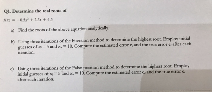 Solved Q1. Determine the real roots of f(x) = -0.5r? + 2.5x | Chegg.com