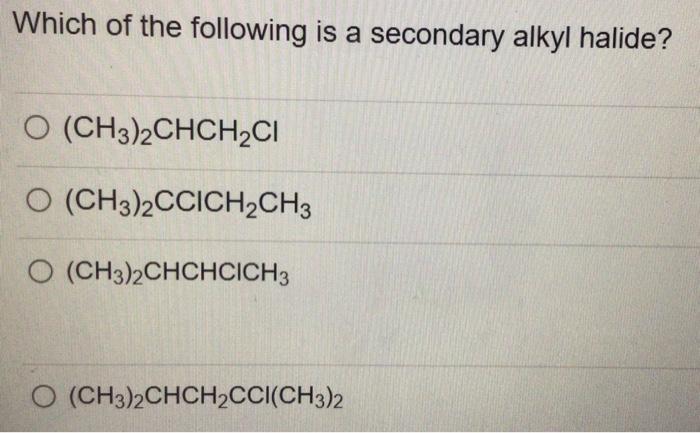 Solved Which of the following is a secondary alkyl halide? | Chegg.com