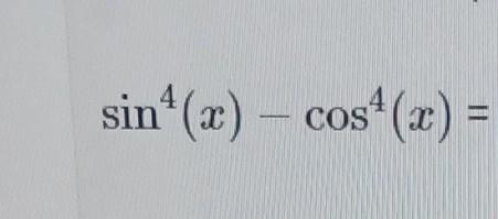 Solved sin4(x)−cos4(x)= | Chegg.com