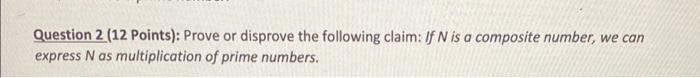 Solved Question 2 (12 Points): Prove or disprove the | Chegg.com