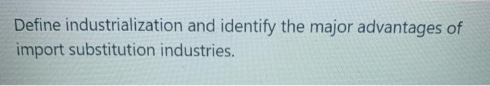 Solved Define industrialization and identify the major | Chegg.com