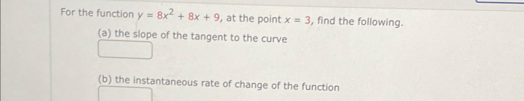 Solved For the function y=8x2+8x+9, ﻿at the point x=3, ﻿find | Chegg.com
