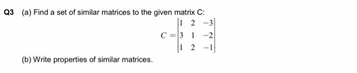 Solved 23 (a) Find a set of similar matrices to the given | Chegg.com