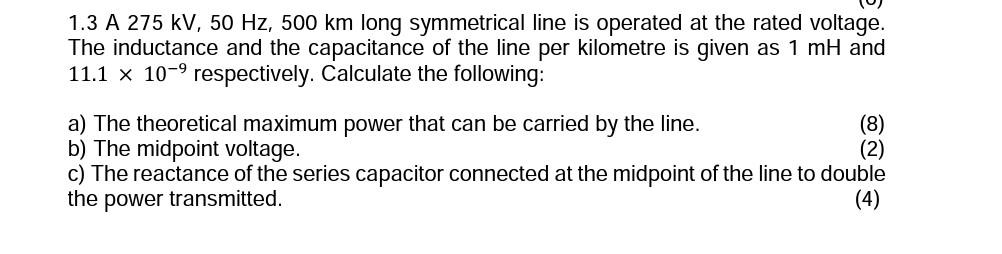 Solved 1.3 A 275kV,50 Hz,500 km long symmetrical line is | Chegg.com