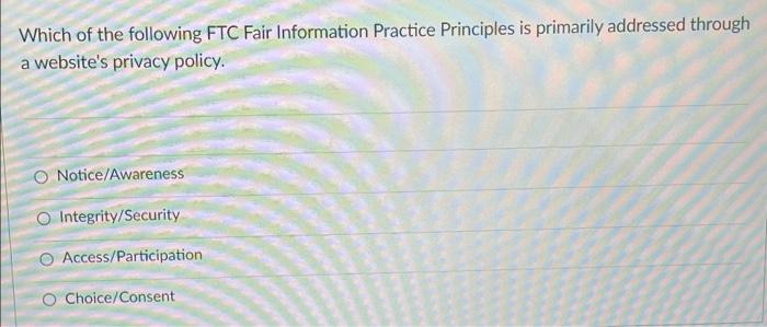 Solved Which of the following FTC Fair Information Practice | Chegg.com