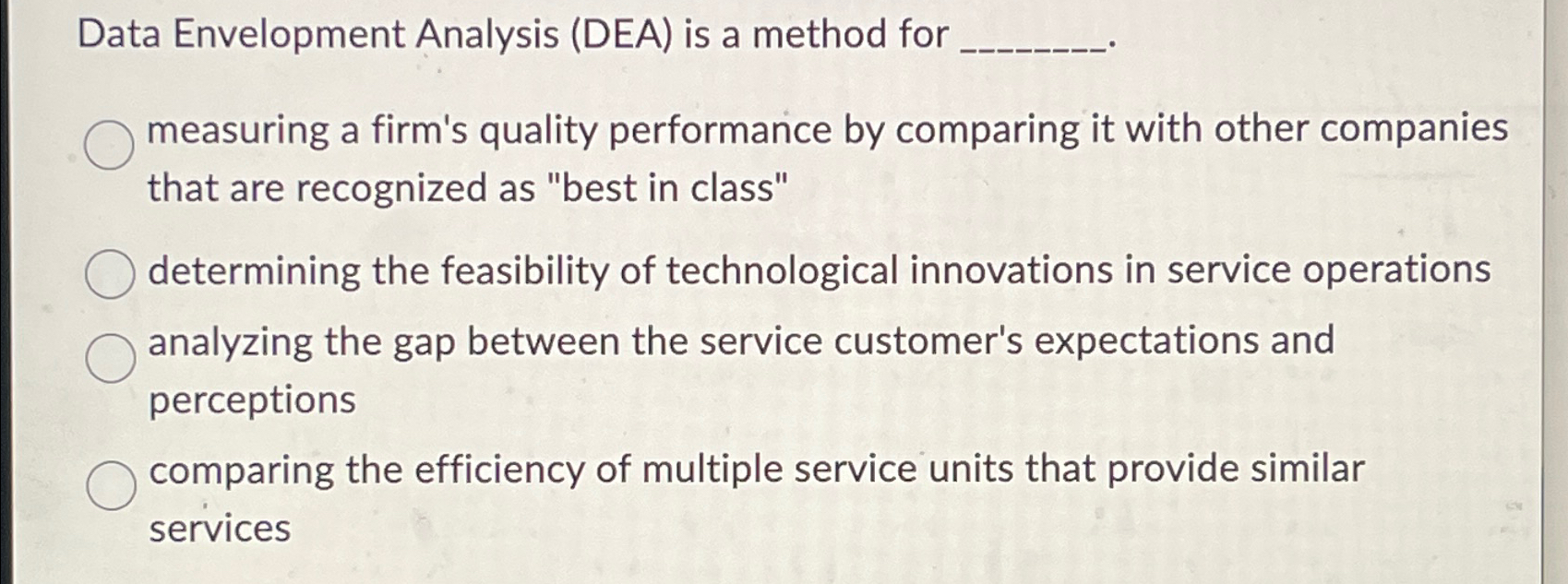 Solved Data Envelopment Analysis (DEA) ﻿is a method | Chegg.com
