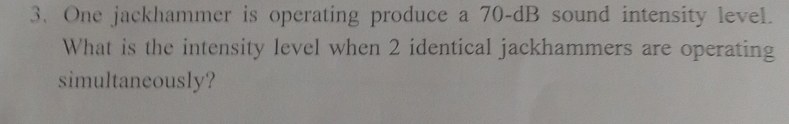 Solved One jackhammer is operating produce a 70-dB ﻿sound | Chegg.com