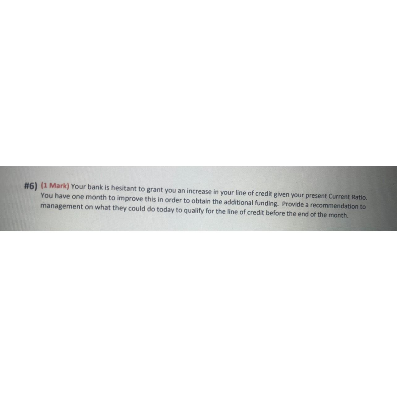 Solved #6) ﻿ Your bank is hesitant to grant you an increase | Chegg.com