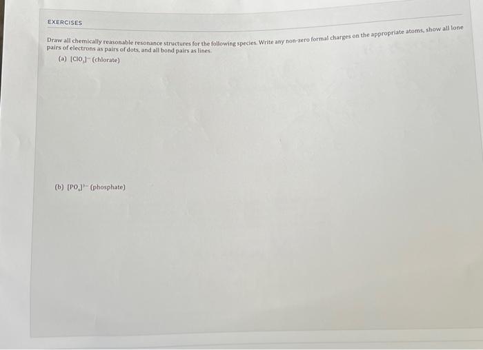 Solved EXERCISES Draw all chemically reasonable resonance | Chegg.com