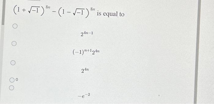 Solved (1+−1)8n−(1−−1)8n is 24n−1 (−1)n+124n 24n −e−2 | Chegg.com