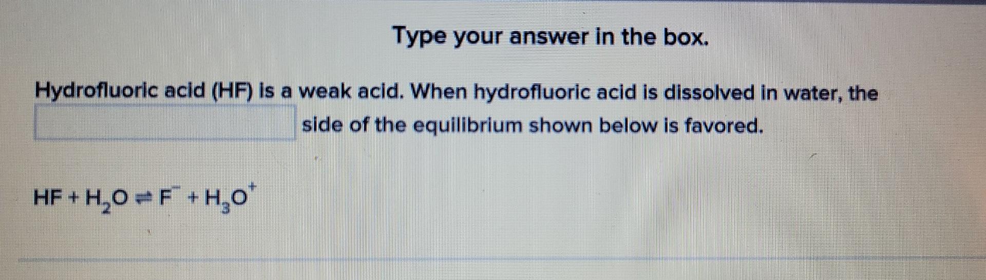 Solved Type your answer in the box. Hydrofluoric acid (HF) | Chegg.com