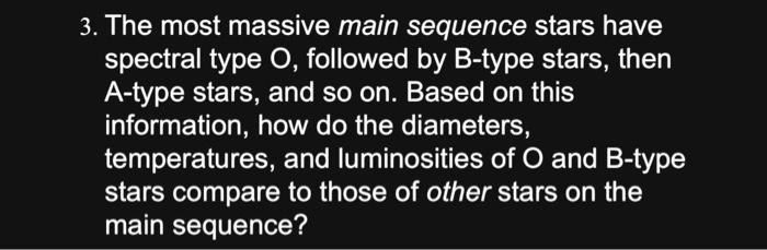 Solved 3. The most massive main sequence stars have spectral | Chegg.com