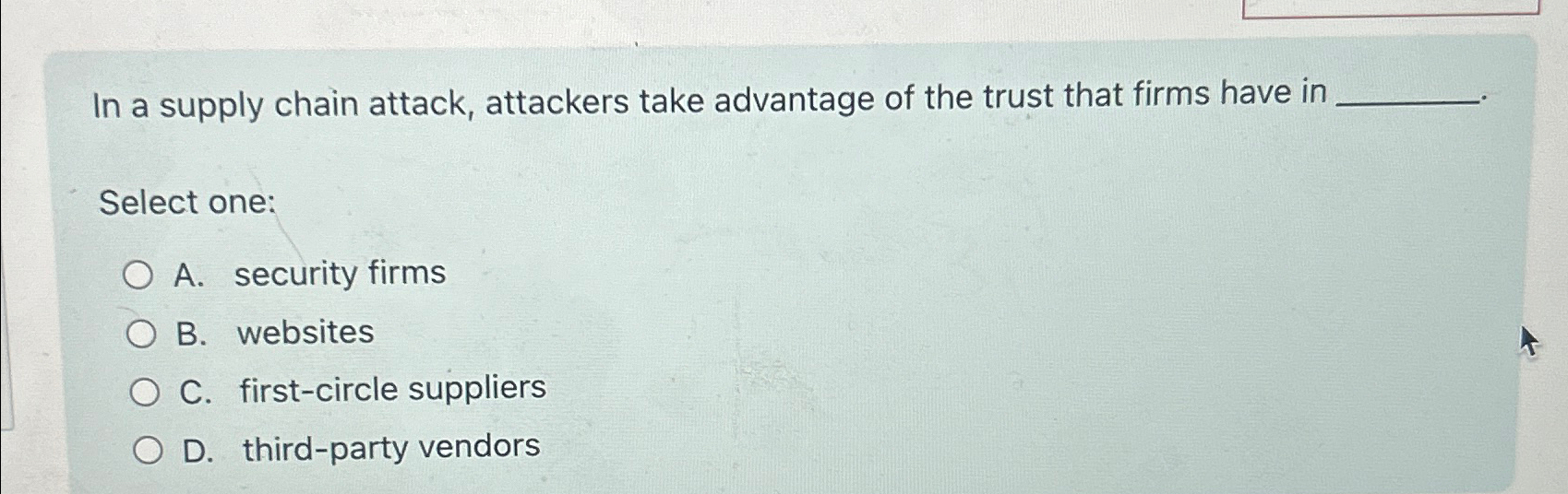 Solved In a supply chain attack, attackers take advantage of | Chegg.com