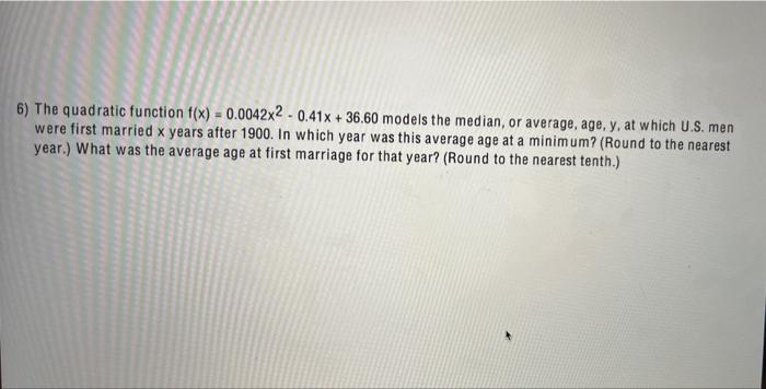 Solved 6) The quadratic function f(x)=0.0042x2−0.41x+36.60 | Chegg.com